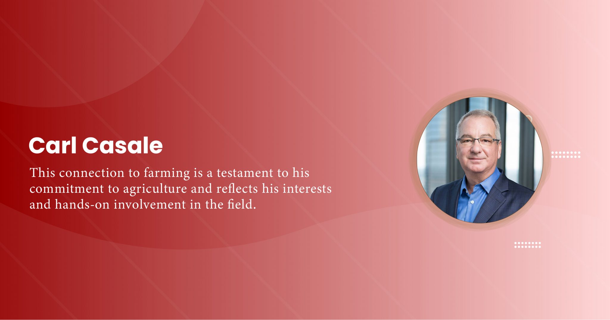 Carl Casale - A Fourth-Generation Farmer and Agri-Tech Leader